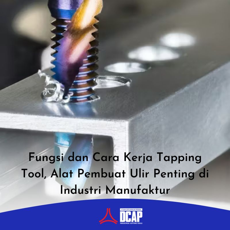 Fungsi Dan Cara Kerja Tapping Tool, Alat Pembuat Ulir Penting Di ...